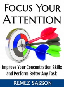 How to Focus Your Mind and Improve Your Attention