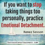 11 Tips on How not to Take Things Personally and Seriously